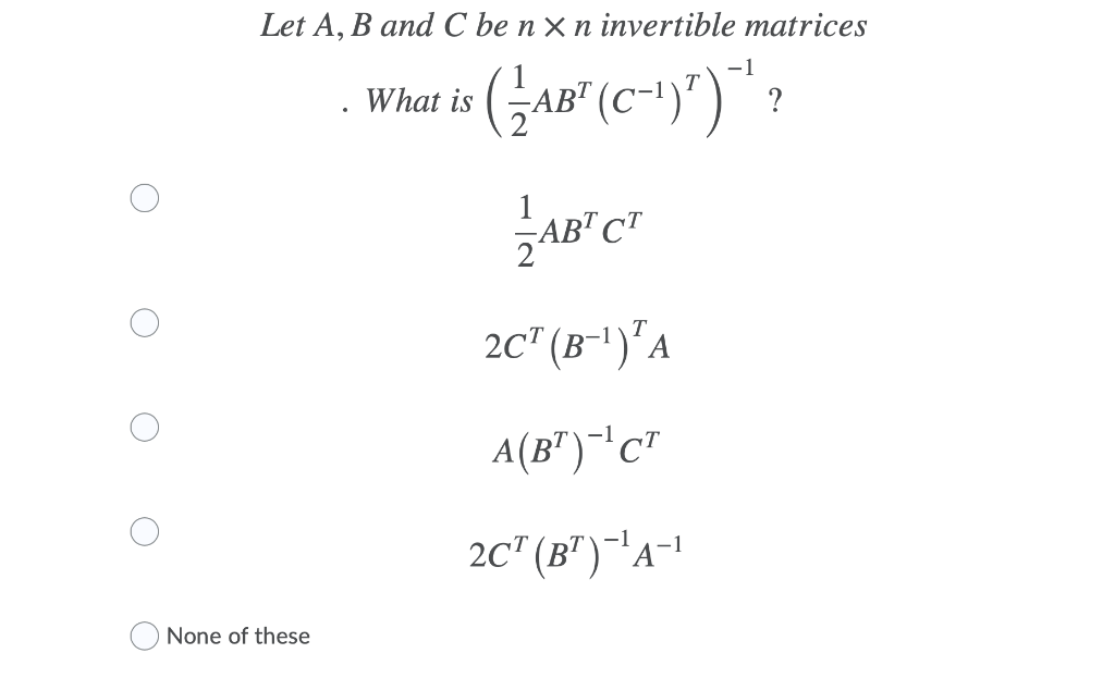Solved Let A, B and C be nxn invertible matrices ? What is | Chegg.com