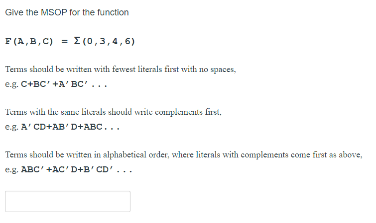 Solved Give the MSOP for the function F(A,B,C) = (0,3,4,6) | Chegg.com
