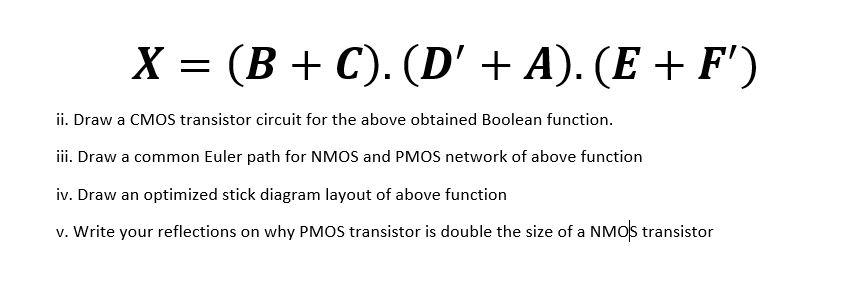 Solved X = (B+C). (D' + A). (E + F') size of a NMOS | Chegg.com