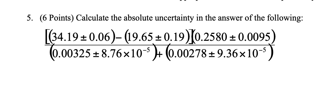 Solved 5. (6 Points) Calculate the absolute uncertainty in | Chegg.com