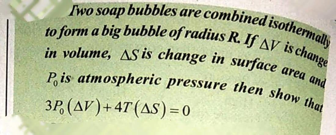 Solved to form a big bubble of radius R. If AV is change Iwo | Chegg.com