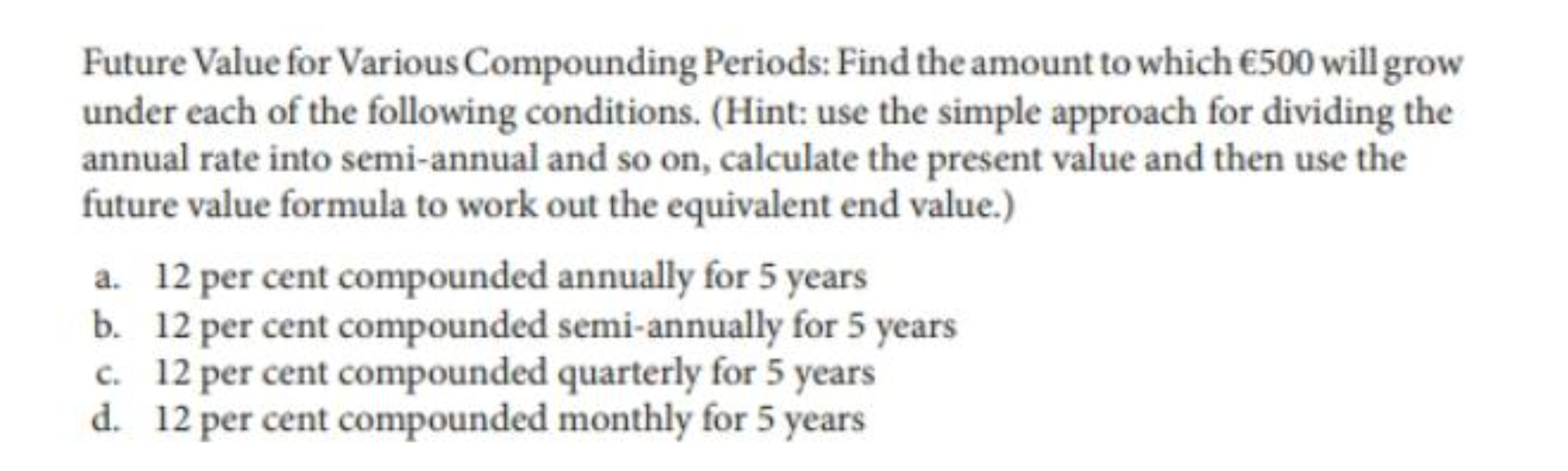 Solved Future Value for Various Compounding Periods: Find | Chegg.com