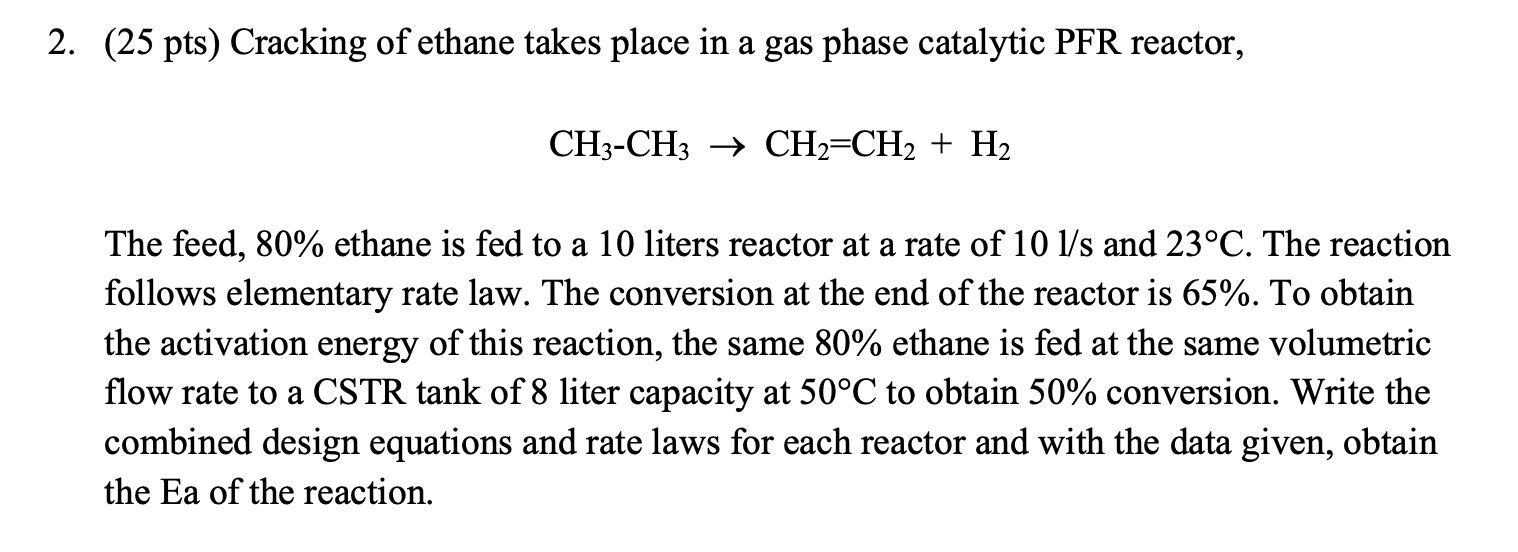 Solved 2. (25 pts) Cracking of ethane takes place in a gas | Chegg.com