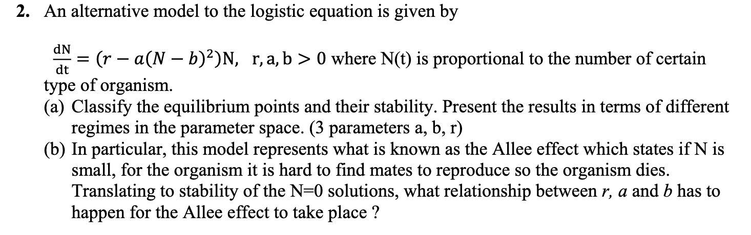 Solved 2. An alternative model to the logistic equation is | Chegg.com
