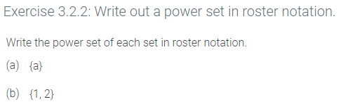 Solved Exercise 3.2.2: Write out a power set in roster | Chegg.com