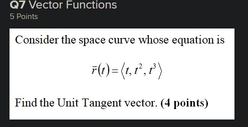 Solved Q7 Vector Functions 5 Points Consider the space curve | Chegg.com