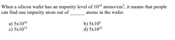 Solved When a silicon wafer has an impurity level of 1016 | Chegg.com