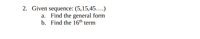 Solved 2. Given sequence: (5,15,45…) a. Find the general | Chegg.com