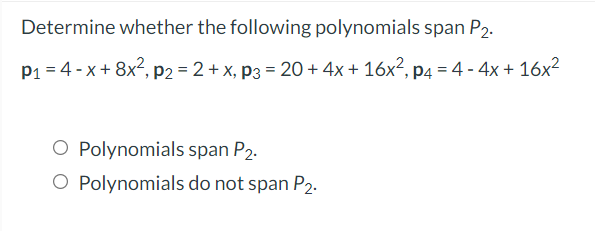 Solved Determine whether the following polynomials span P2. | Chegg.com