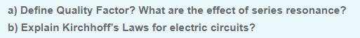 Solved a) Define Quality Factor? What are the effect of | Chegg.com