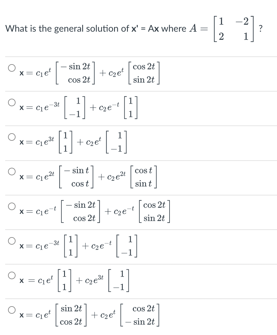 Solved What is the general solution of x′=Ax where A=[12−21] | Chegg.com