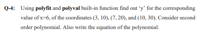 Solved Q-4: Using polyfit and polyval built-in function find | Chegg.com