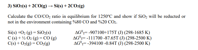Solved 3) SiO2(s) + 2CO(g) → Si(s) + 2CO2(g) Calculate the | Chegg.com