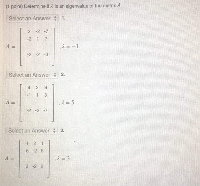 Solved (1 point) Determine if λ is an eigenvalue of the | Chegg.com