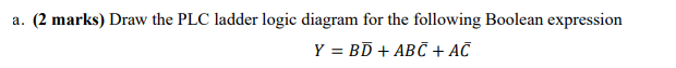 Solved a. (2 marks) Draw the PLC ladder logic diagram for | Chegg.com