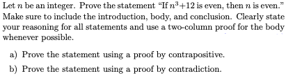 Solved Let n be an integer. Prove the statement "If n3+12 is | Chegg.com