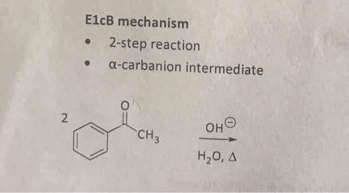 Solved E1cB mechanism . 2-step reaction . a-carbanion | Chegg.com