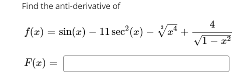 Solved Find the anti-derivative of 4 f(x) = sin(x) – 11 | Chegg.com