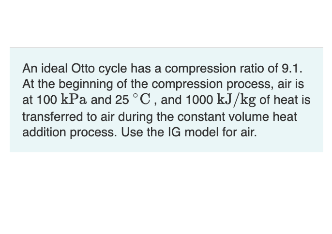 Solved An ideal Otto cycle has a compression ratio of 9.1. | Chegg.com