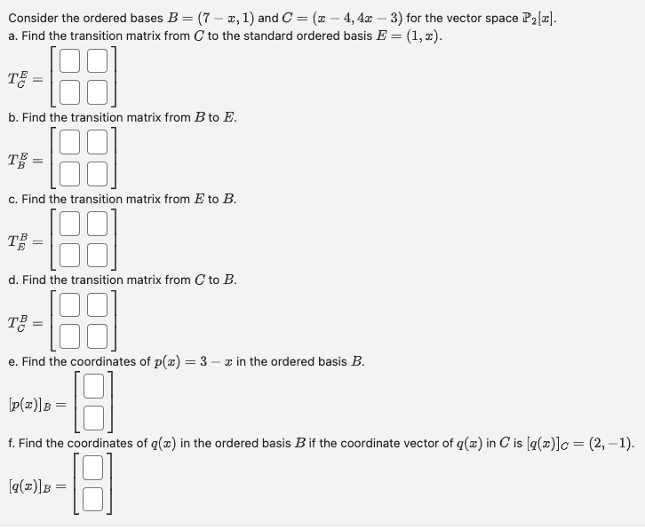 Solved Consider The Ordered Bases B 7−x 1 And C X−4 4x−3