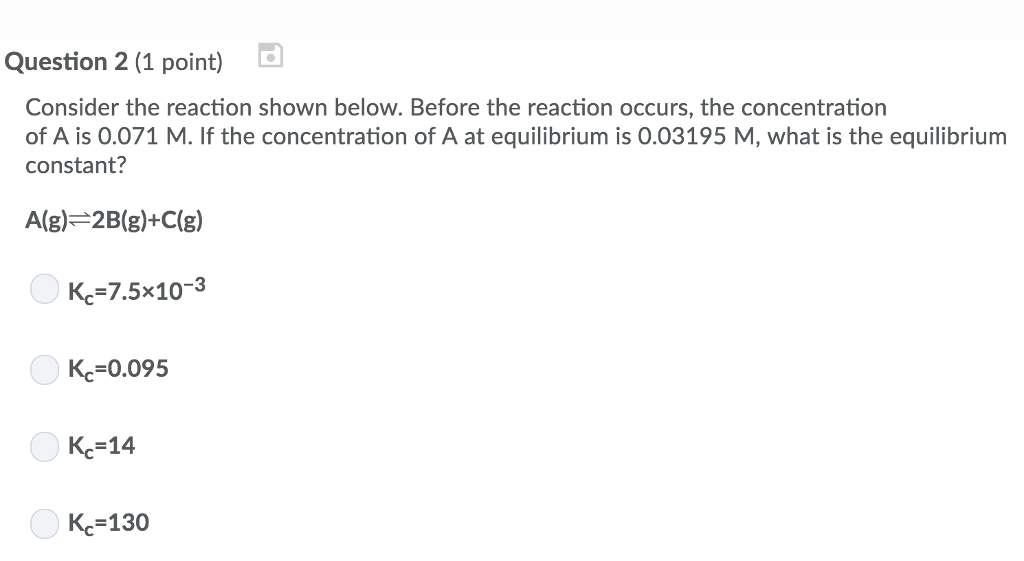 Solved Question 2 (1 point) Consider the reaction shown | Chegg.com