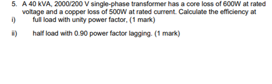 Solved 5 A 40kva 2000 200 V Single Phase Transformer Has A