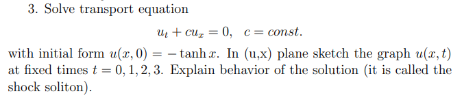 Solved 3. Solve transport equation ut+cux=0,c= const. with | Chegg.com