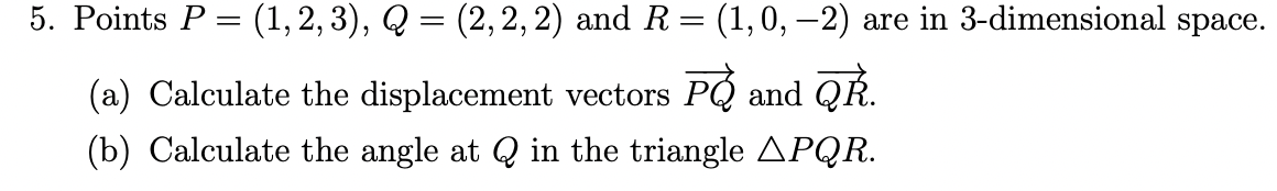 Solved 5. Points P=(1,2,3),Q=(2,2,2) and R=(1,0,−2) are in | Chegg.com