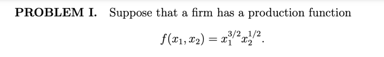 Solved PROBLEM I. Suppose that a firm has a production | Chegg.com