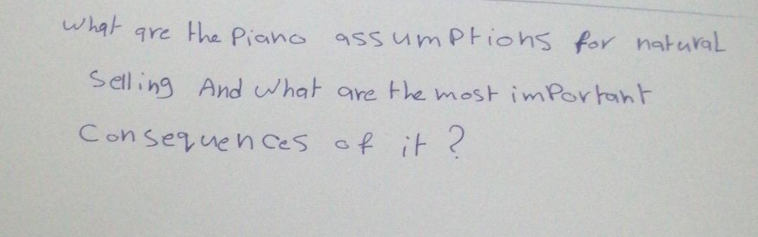 Solved What are the Piano assumptions for natural Selling | Chegg.com