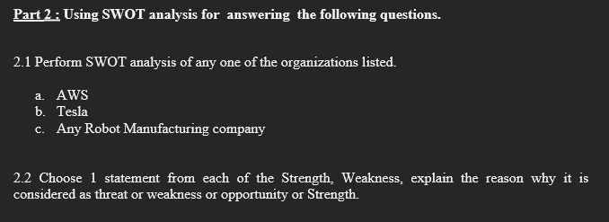 Solved Part 2: Using SWOT analysis for answering the | Chegg.com