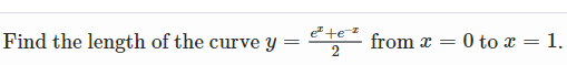 Solved Find the length of the curve y=2ex+e−x from x=0 to | Chegg.com