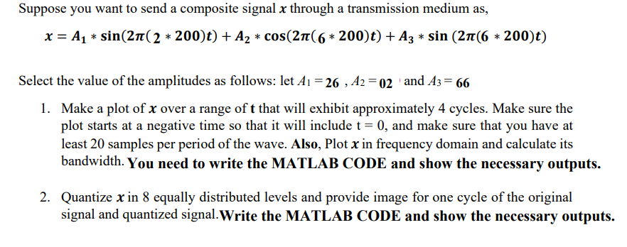 Solved Kindly please write the MATLAB codes and show the | Chegg.com