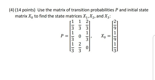 Solved (4) (14 points) Use the matrix of transition | Chegg.com