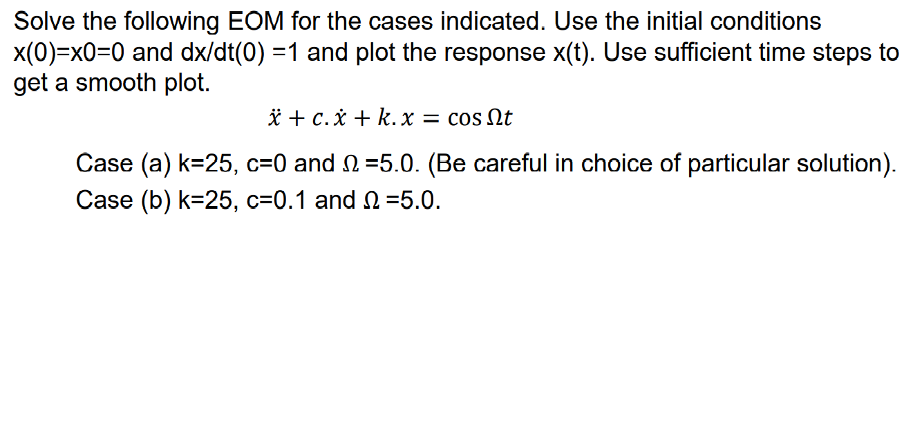 Solved Solve the following EOM for the cases indicated. Use | Chegg.com