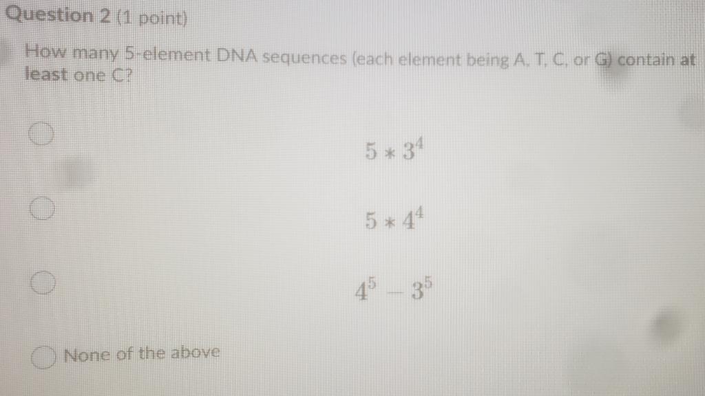 Solved Question 2 (1 point) How many 5-element DNA sequences | Chegg.com