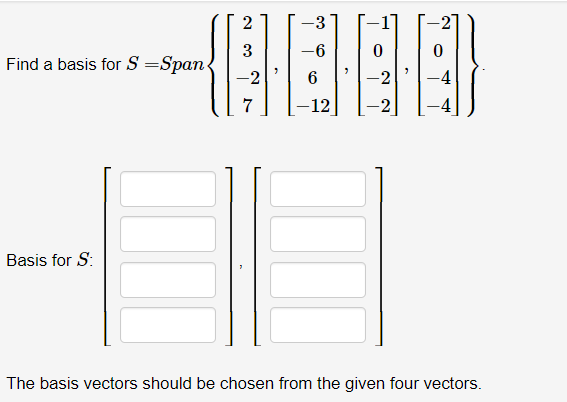 Solved Find a basis for S =Span Basis for S: 2 3 -2 7 3 -6 0 | Chegg.com