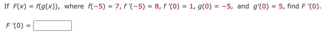 Solved IfF(x) = f(g(x)),wheref(−5) = 7, f '(−5) = 8, f '(0) | Chegg.com