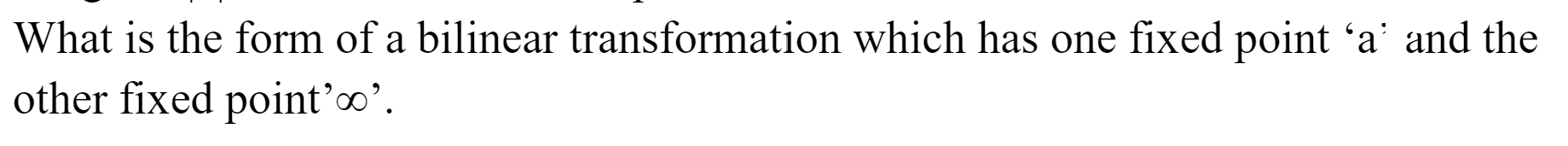 Solved Find the bilinear transformation whose fixed points | Chegg.com