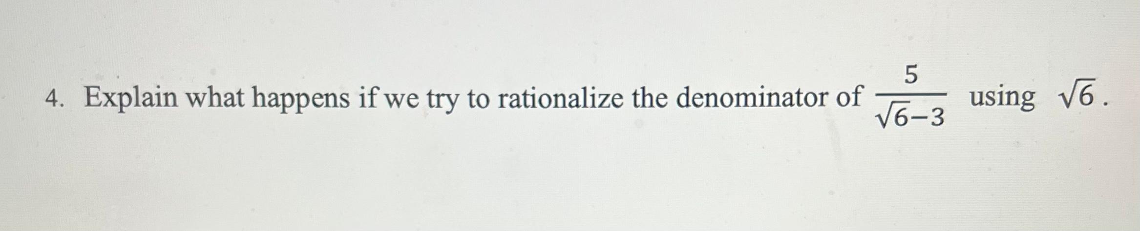 Solved 4. Explain what happens if we try to rationalize the | Chegg.com