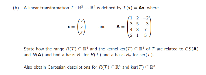 Solved (b) A linear transformation T : R3 R4 is defined by | Chegg.com