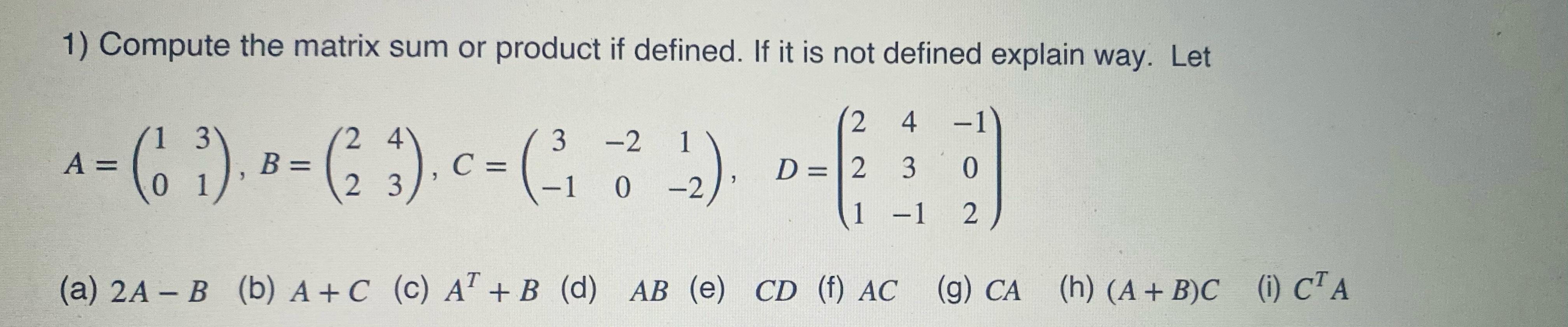 Solved 1) Compute the matrix sum or product if defined. If | Chegg.com