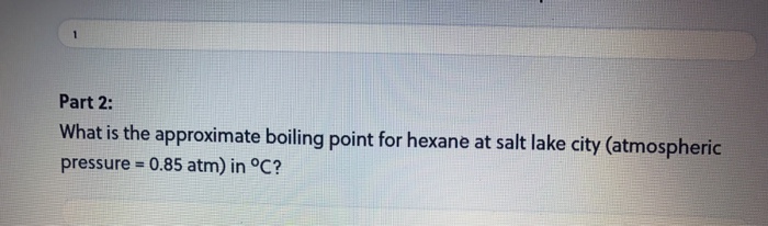 Solved What is the approximate boiling point for hexane at | Chegg.com