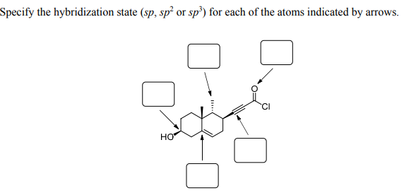 Solved Specify the hybridization state (sp, sp? or sp) for | Chegg.com