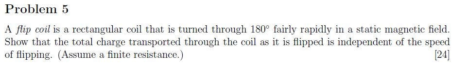 Solved Problem 5 A flip coil is a rectangular coil that is | Chegg.com