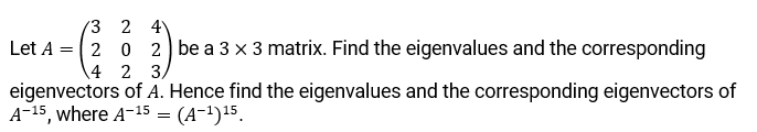 Solved Let A=([3,2,4],[2,0,2],[4,2,3]) ﻿be a 3×3 ﻿matrix. | Chegg.com
