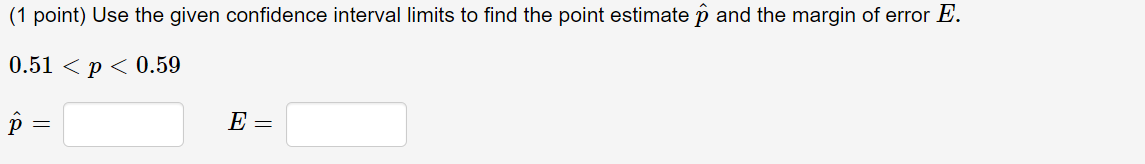Solved (1 point) Use the given confidence interval limits to | Chegg.com