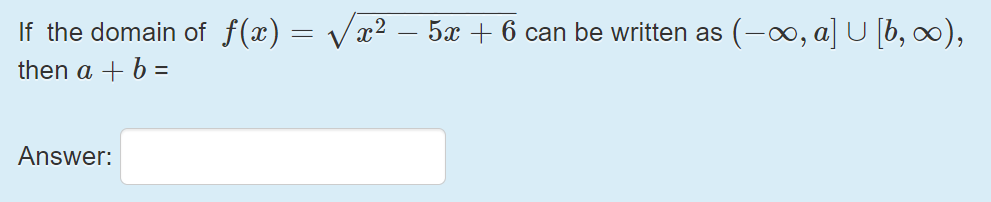 Solved If the domain of f(x)=x2−5x+6 can be written as | Chegg.com