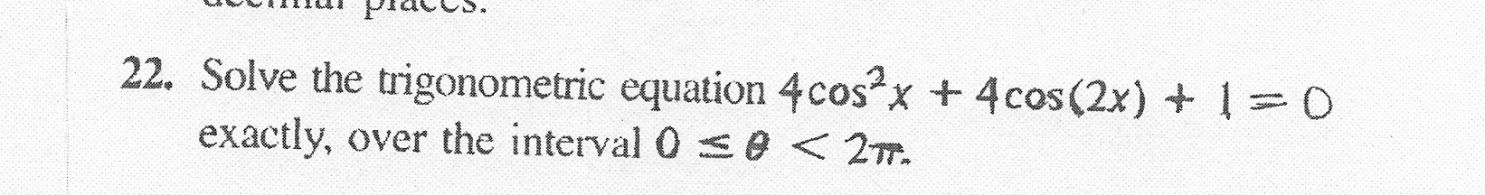 Solved 22. Solve the trigonometric equation 4 cos²x + 4 | Chegg.com