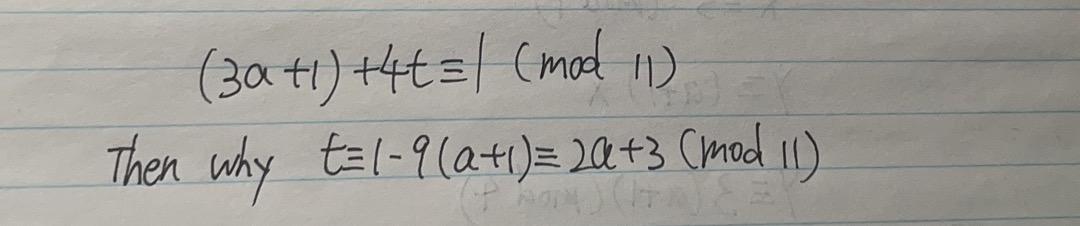 Solved (3a+1)+4t≡1(mod11) why t≡1−9(a+1)≡2a+3 | Chegg.com
